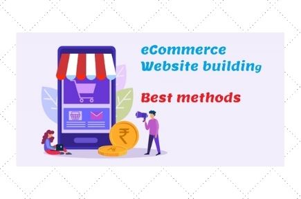 eCommerce Website Building - Best Methods in 2021